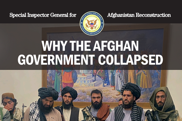 SIGAR - Why the Afghan Government Collapsed | Afghan Report